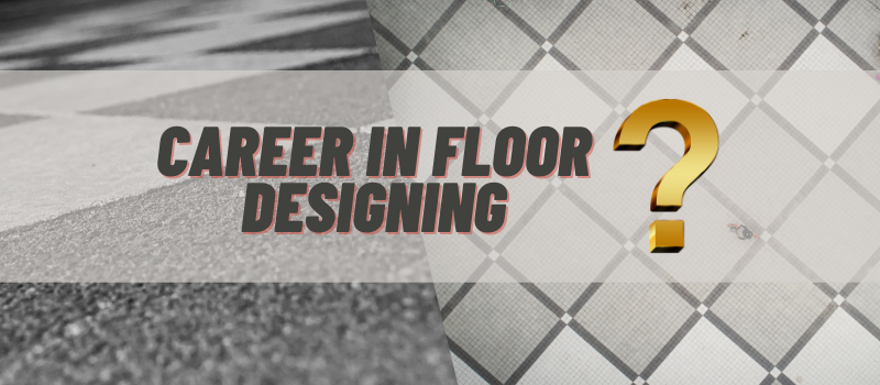 Career in Floor Designing | Open Naukri