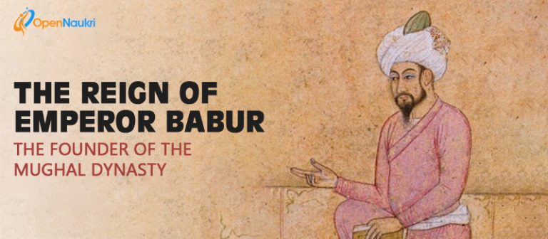 The Reign of Emperor Babur, the Founder of the Mughal Dynasty | Open Naukri